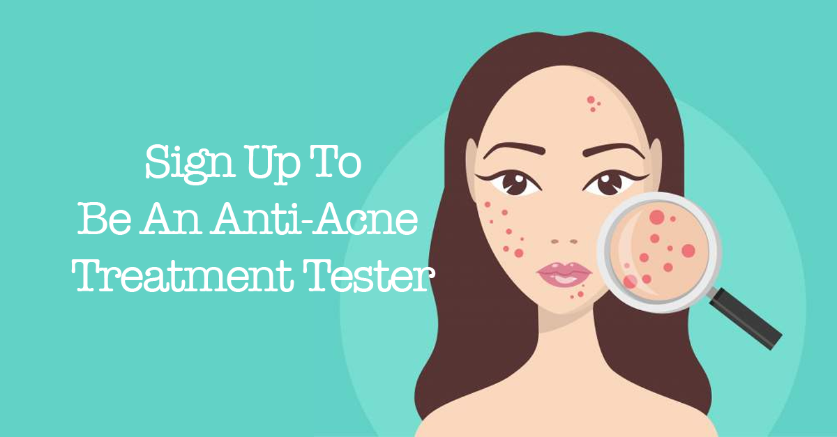 Be An Acne Product Tester - Anti Acne Clinical Trials